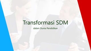 Transformasi MSDM Pendidikan.pptx