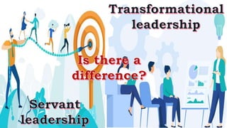 transformational and servant leadership.pptx