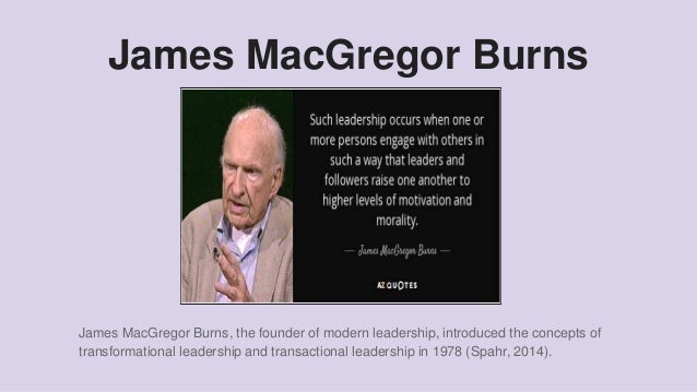 Transformational Leadership Theory James Mcgregor Burns | emr.ac.uk