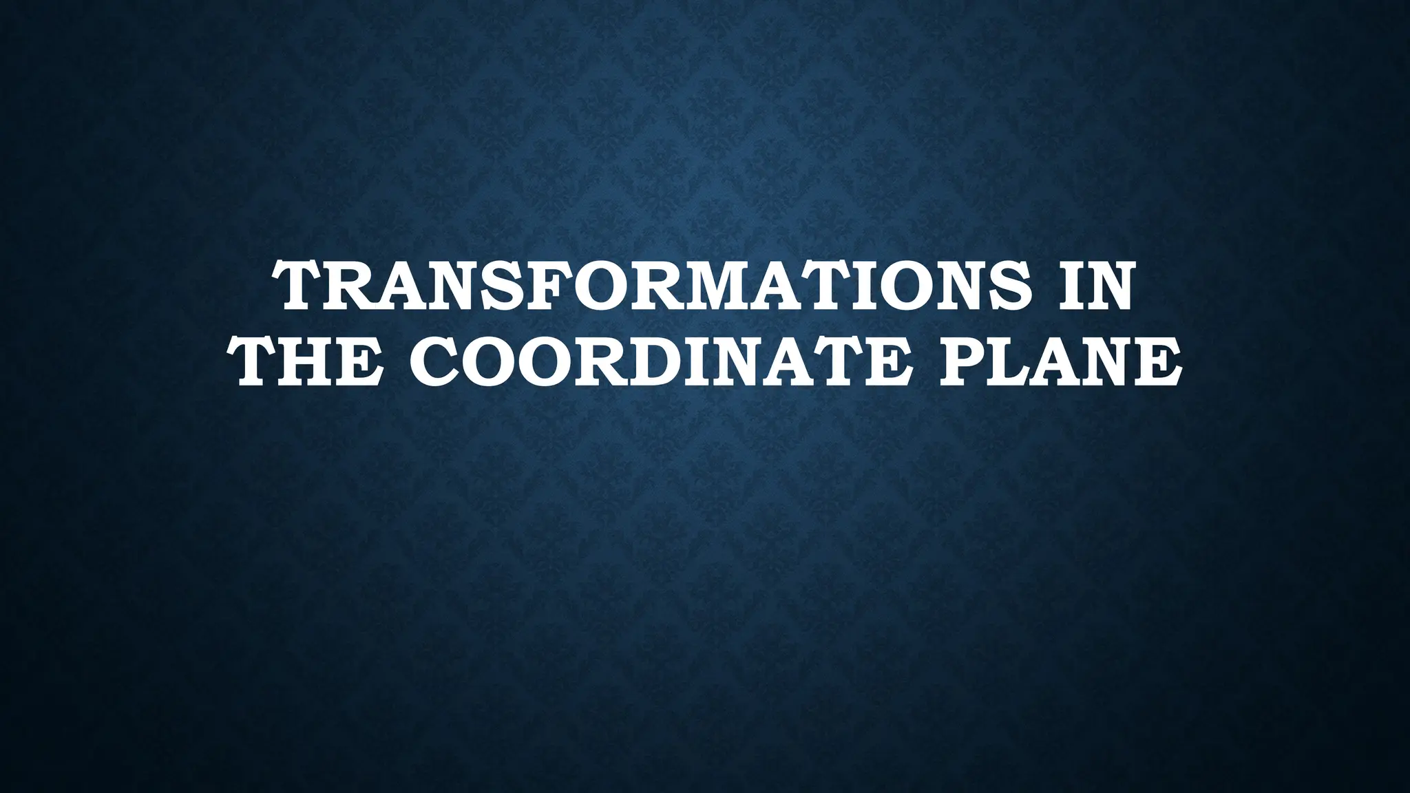 Transformation PPT-Translations, Rotation, Reflection and Dilation.pptx ...