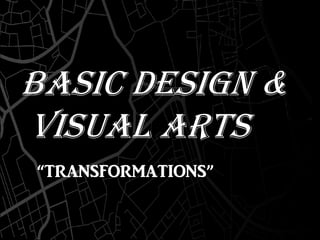 Basic design & Visual arts “TRANSFORMATIONS" | PDF