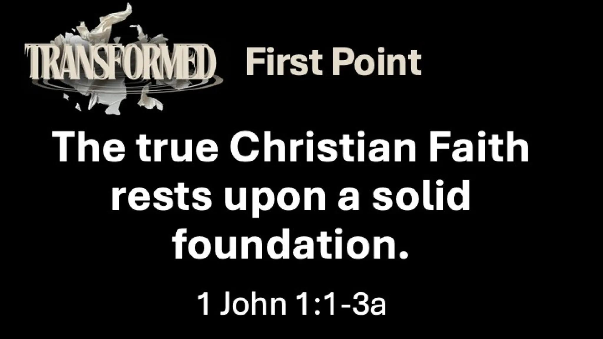 Transformed_1 John 1.1-4 Sermon Slides_.pptx