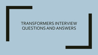 Transformers interview questions and answers | PPTX