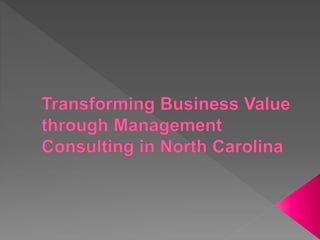 Transforming Business Value through Management Consulting in North ...