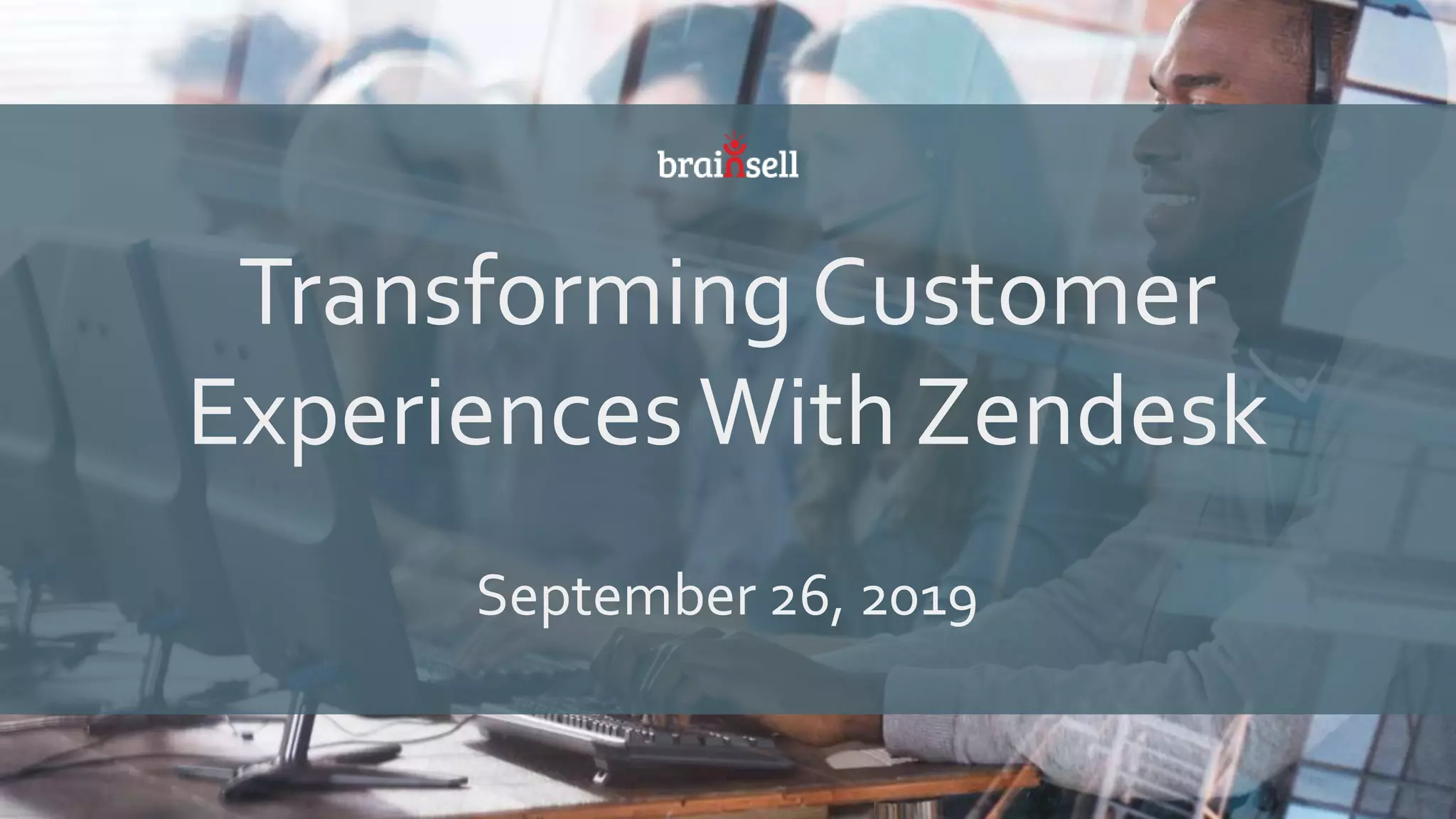 Transforming Customer Experiences With Zendesk | PPTX