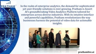 Transforming Enterprise Insights Pratham Video Analytics Platform by Assert AI | PPTX