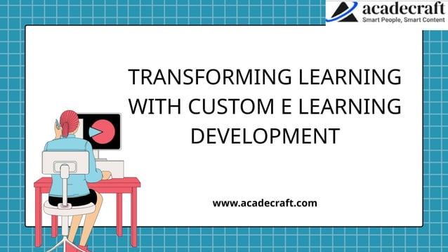 Transforming Learning with Custom e Learning Development.pptx