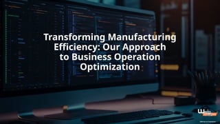 Transforming Manufacturing Efficiency Our Approach to Business ...