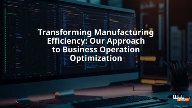 Transforming Manufacturing Efficiency Our Approach to Business ...