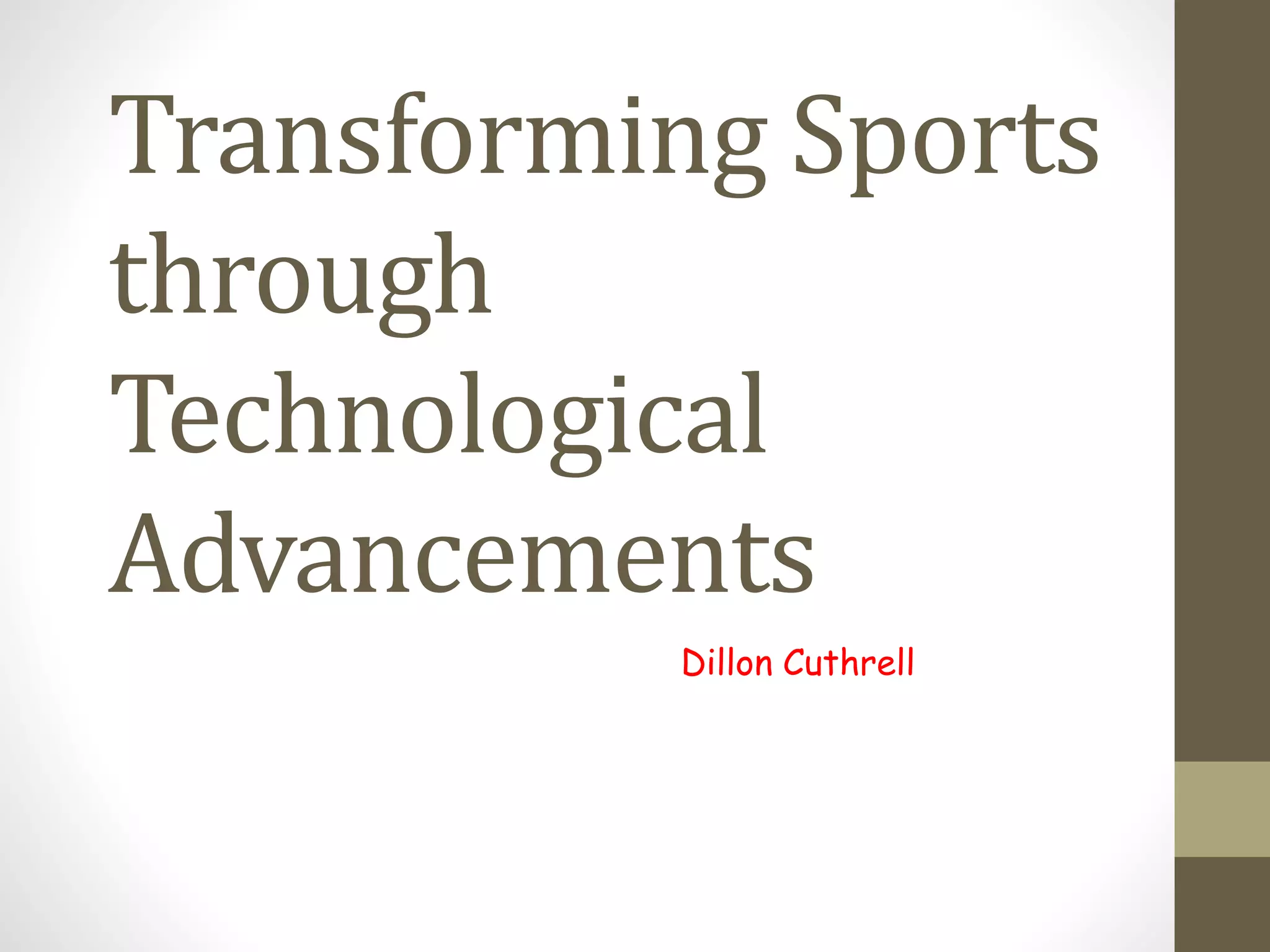 Transforming Sports through Technological Advancements DILLON.pptx