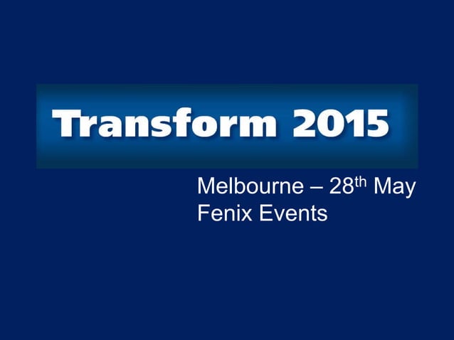 Transform 2015 - Melbourne 28th May | PDF