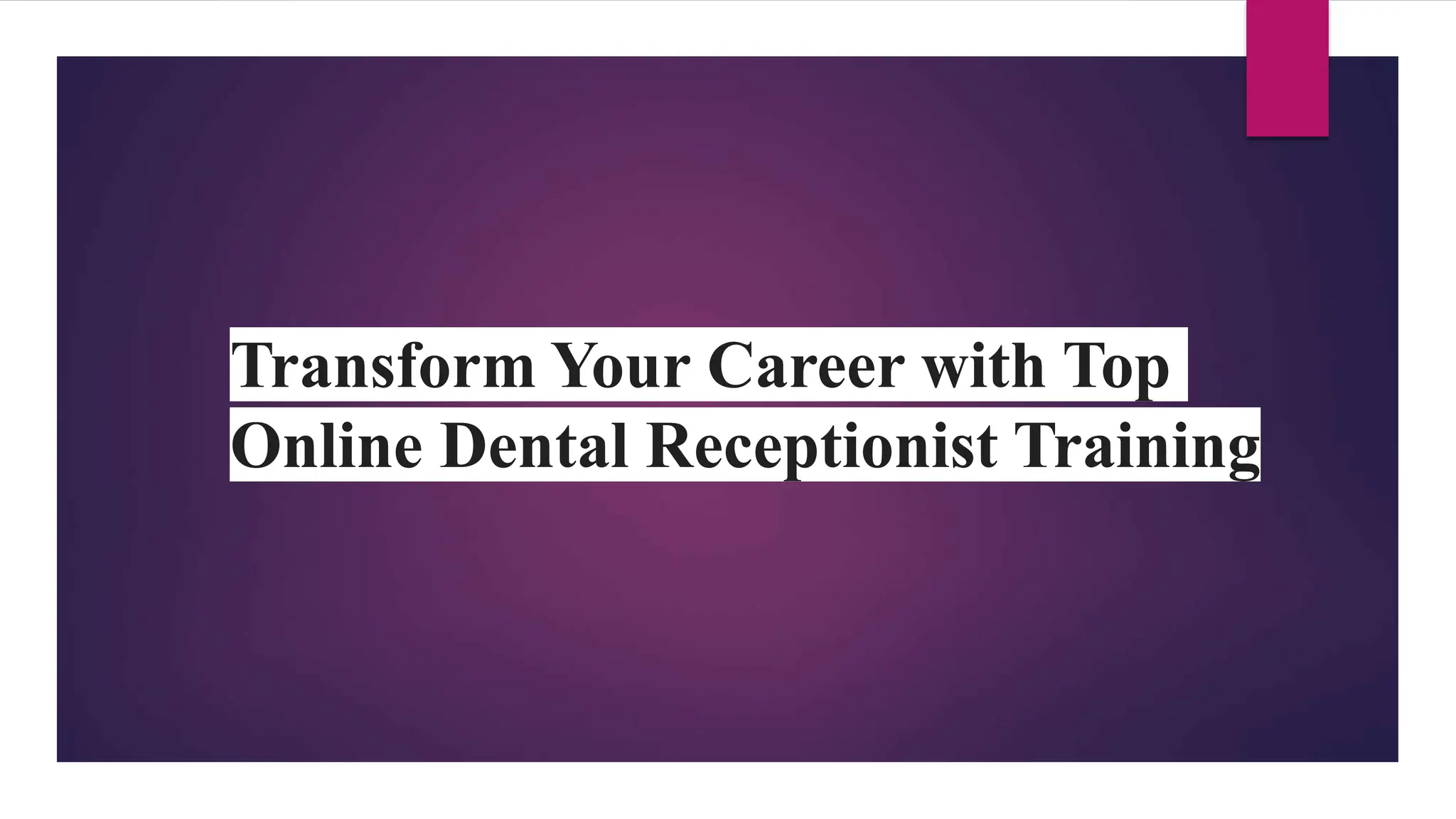 Transform Your Career with Top Online Dental Receptionist Training | PPT