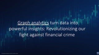 Transform Your Financial Crime Detection with Advanced Graph Analytics | PPT