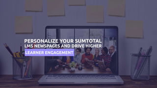 Transform your Sumtotal® News Area into Gamified Training Dashboard ...