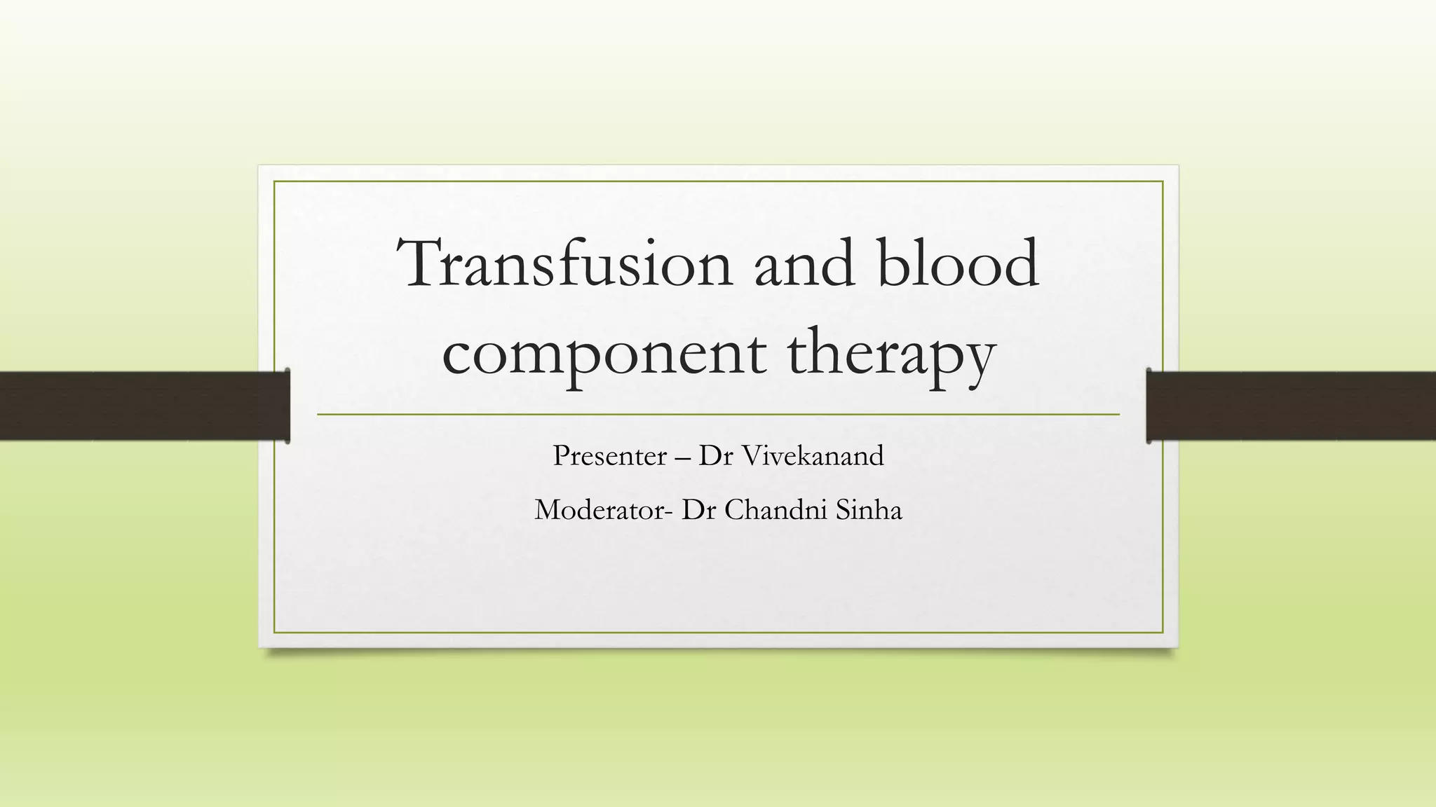 Transfusion and blood component therapy | PPT
