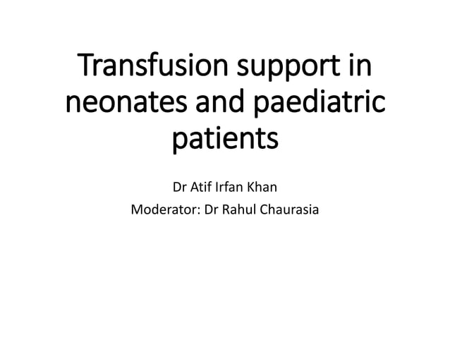 Transfusion support in neonates and paediatric patients [autosaved] | PPT