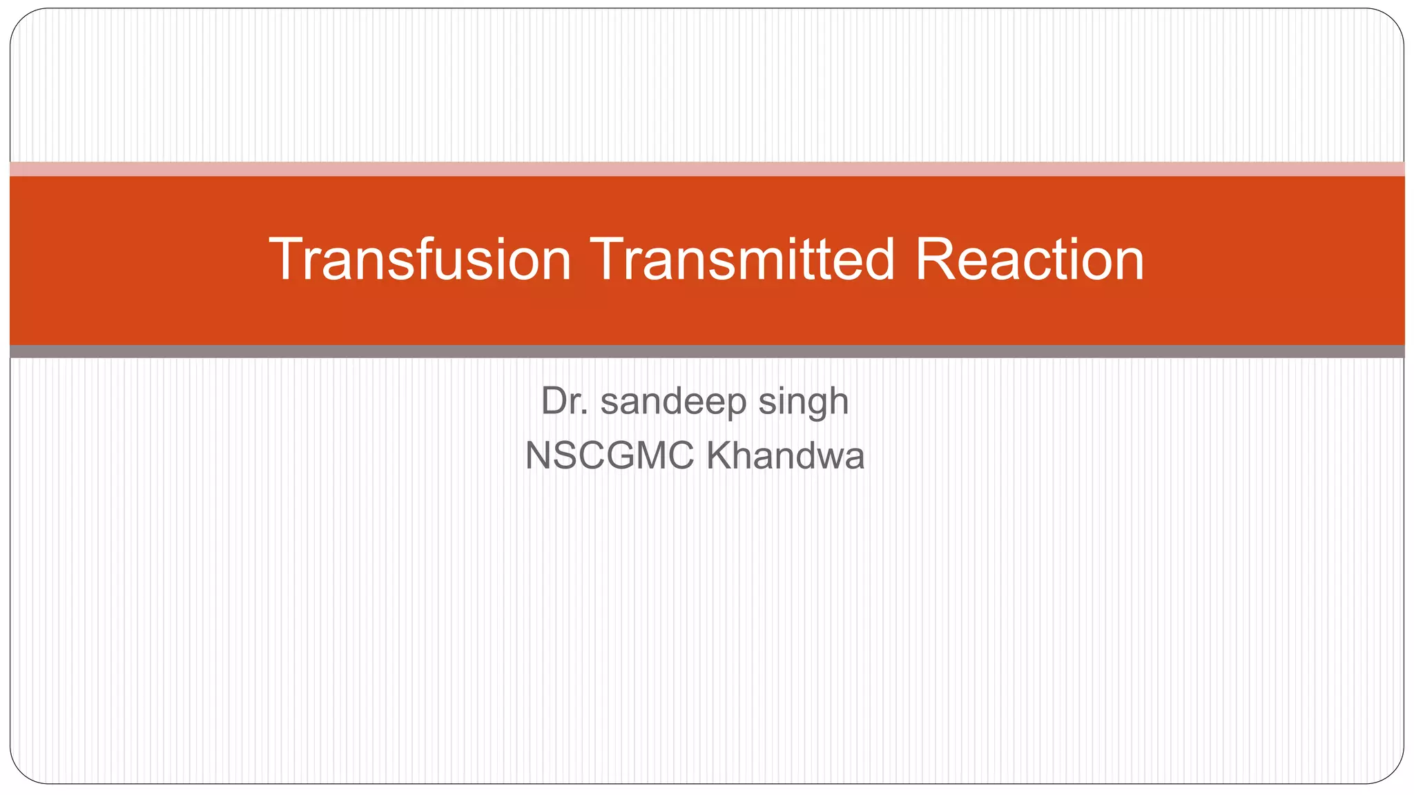 Transfusion Transmitted Reaction.pptx