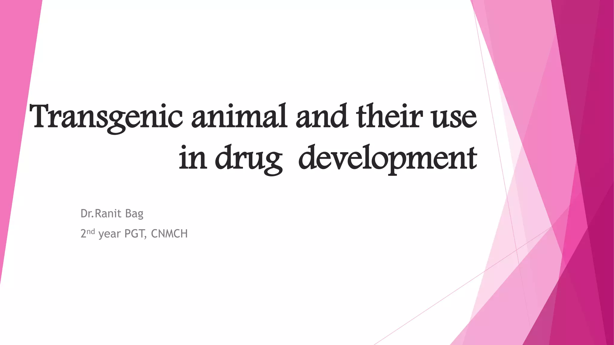 Transgenic animal and their use in drug development.pptx