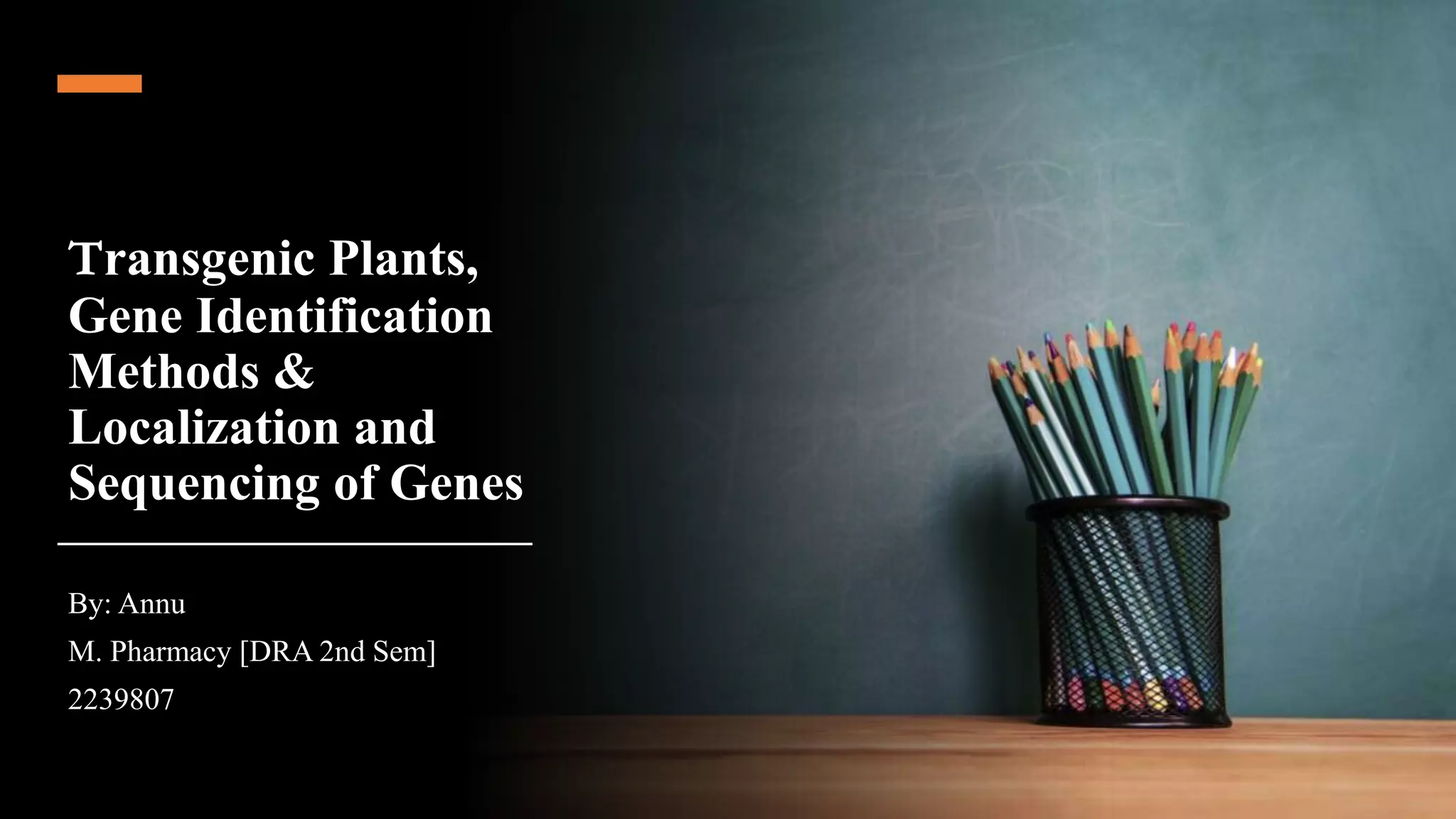 Transgenic Plants, Gene Identification and Method.pptx