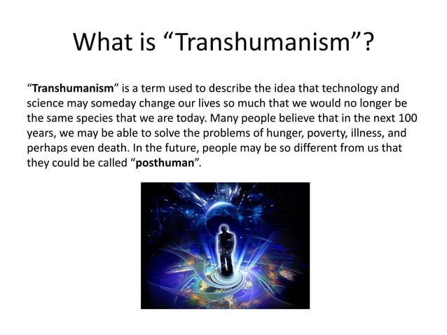 Transhumanism | PPTX | Artificial Intelligence | Technology & Computing