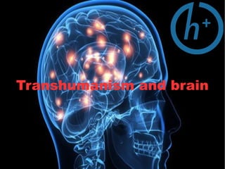 Transhumanism and brain | PPT