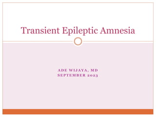 Transient Epileptic Amnesia.pptx