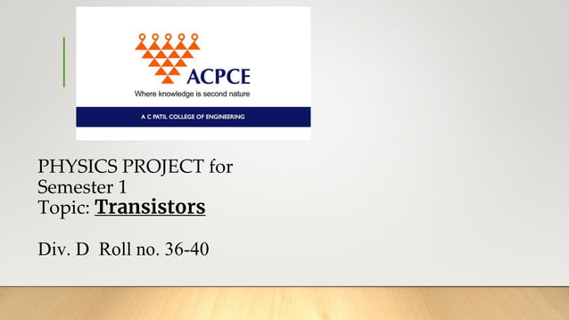 Transistors physics project | PPTX | Physics | Science