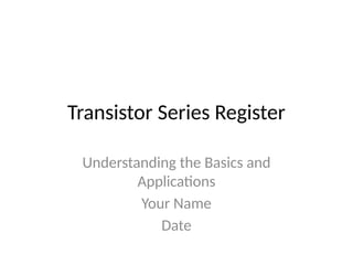 Transistor_Series_Register_Presentation.pptx