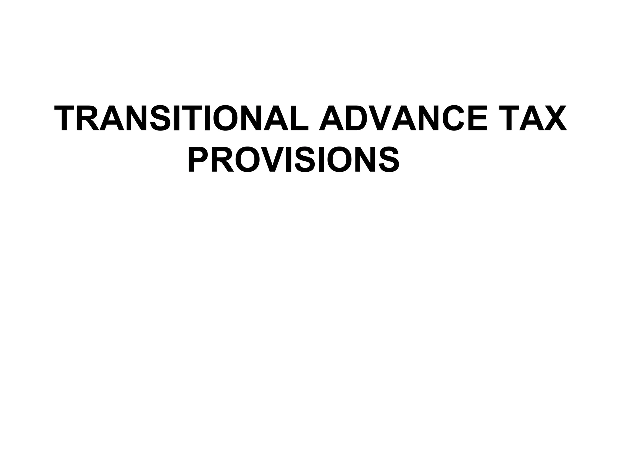 Transitional advance tax provisions | PPT