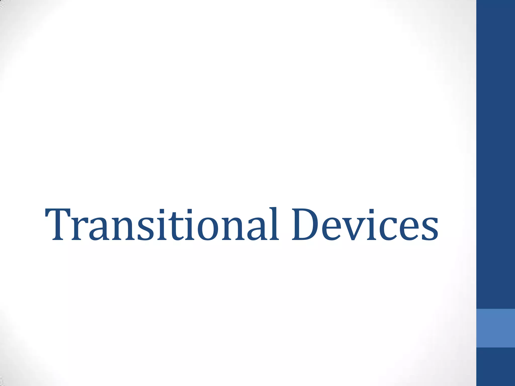 Transitional devices | PPTX