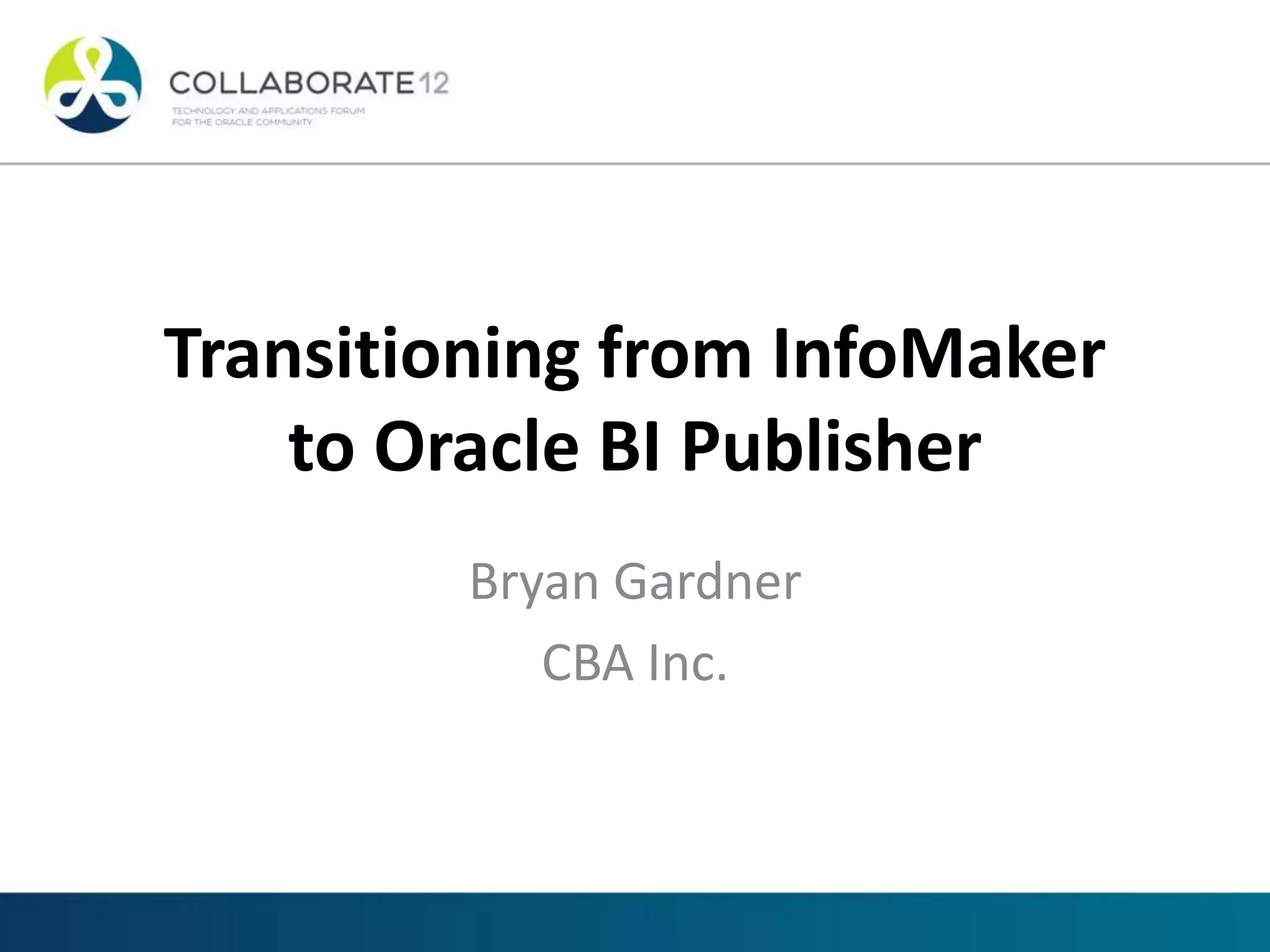 Transitioning from infomaker to bi publisher ppt | PDF