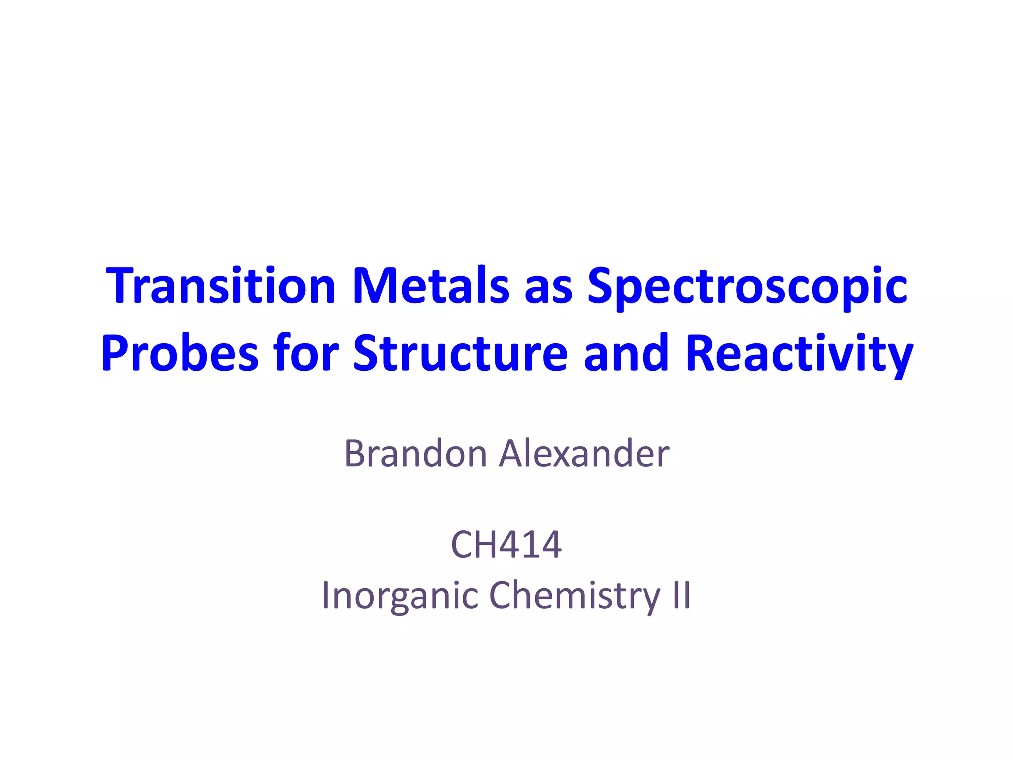 Transition Metals As Spectroscopic Probes for Structure and Reactivity ...