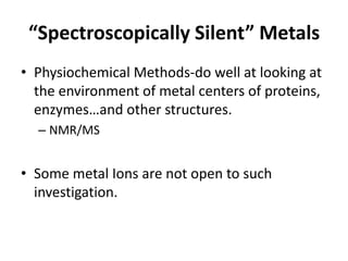 Transition Metals As Spectroscopic Probes for Structure and Reactivity | PPTX