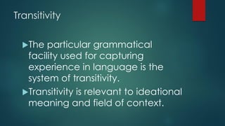 Transitivity and ideational meanings by Micheal Halliday | PPT