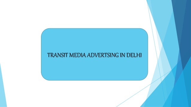 Transit Media Advertising In Delhi | PPT