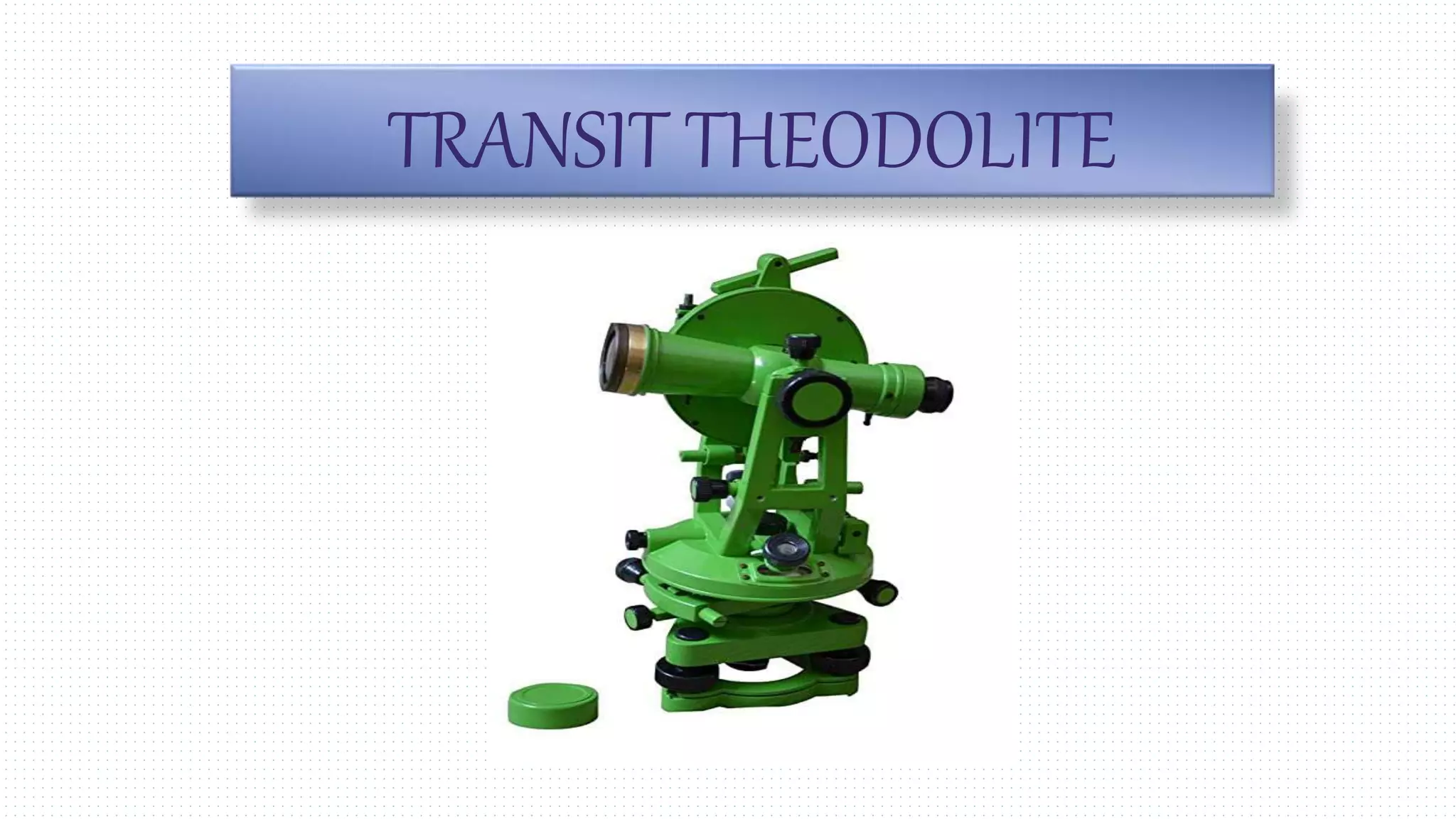 TRANSIT THEODOLITE.pptx
