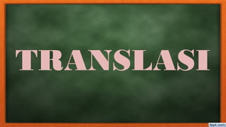 translasi mmmhmhjhjhghfgffsdsdshghkljlkjghtyt.pptx