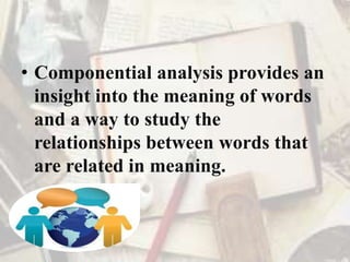 The use of componential Analysis in Translation | PPTX