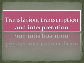 Translation, transcription and interpretation | PPTX