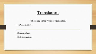 Translators(compiler assembler interpretor). | PPTX