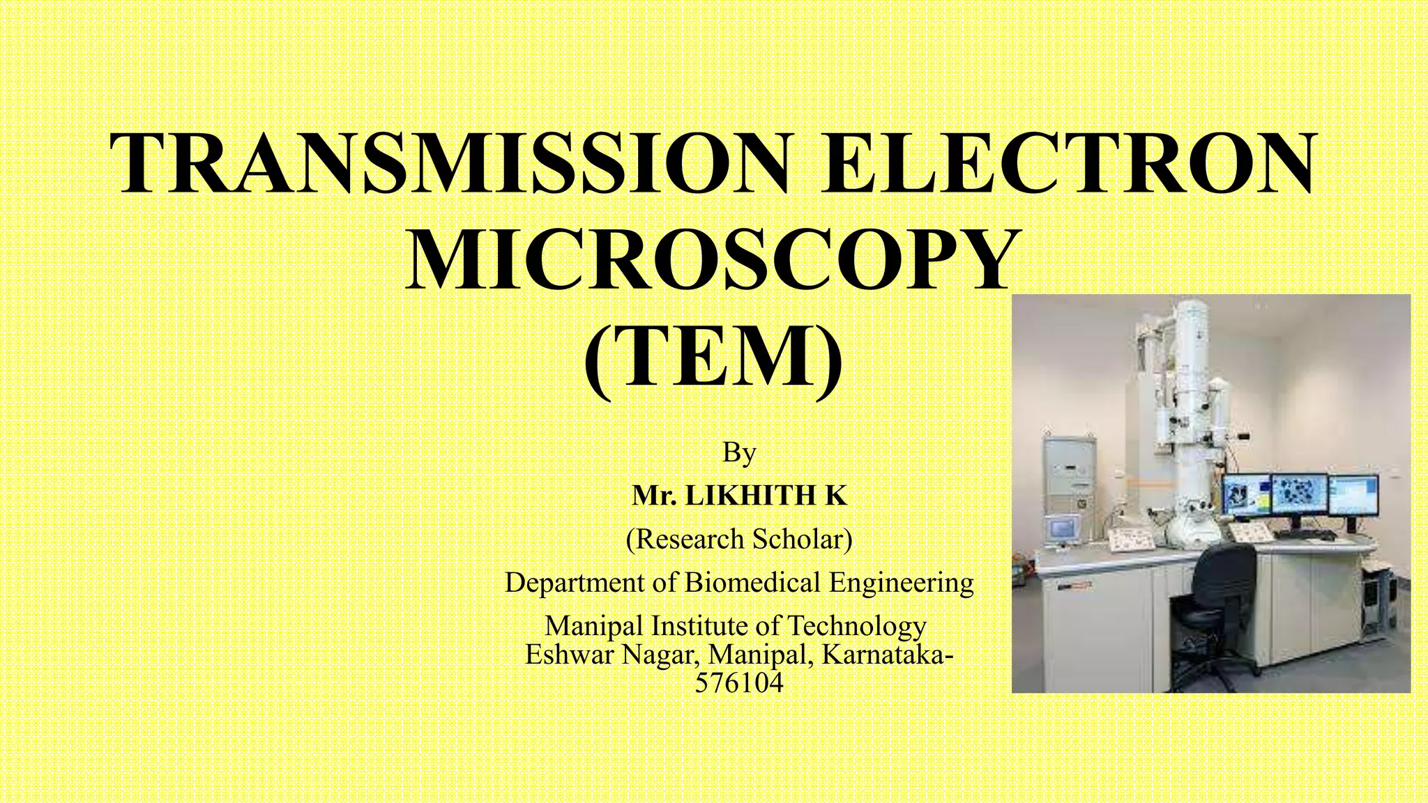 Transmission electron microscope (TEM) Likhith K | PPTX