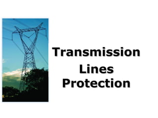 transmission line protection IN POWER SYSTEM | PPT
