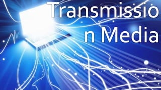 Transmission media | PPTX