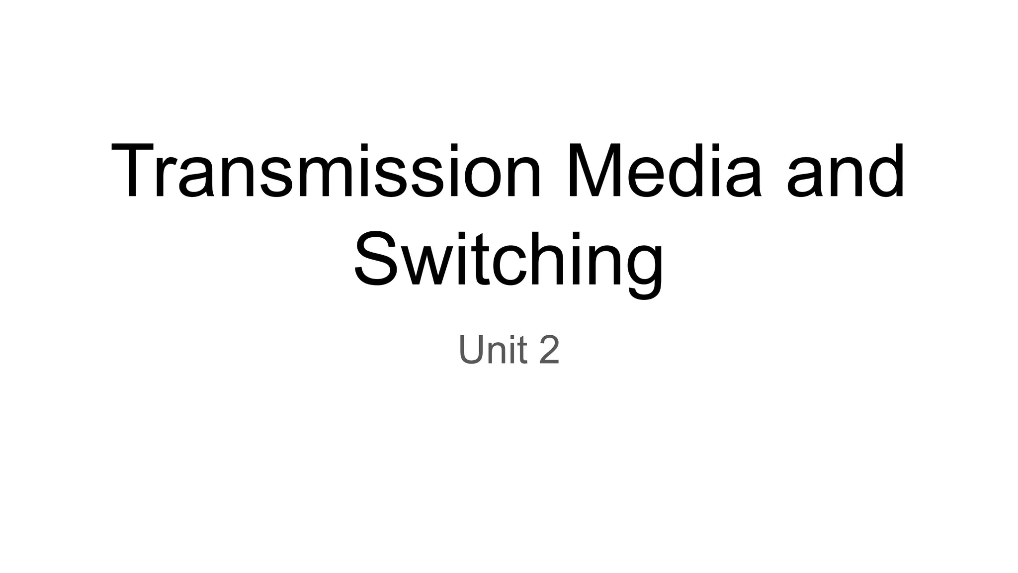 Transmission Media and Switching.pdf | Computer Networking | Computing