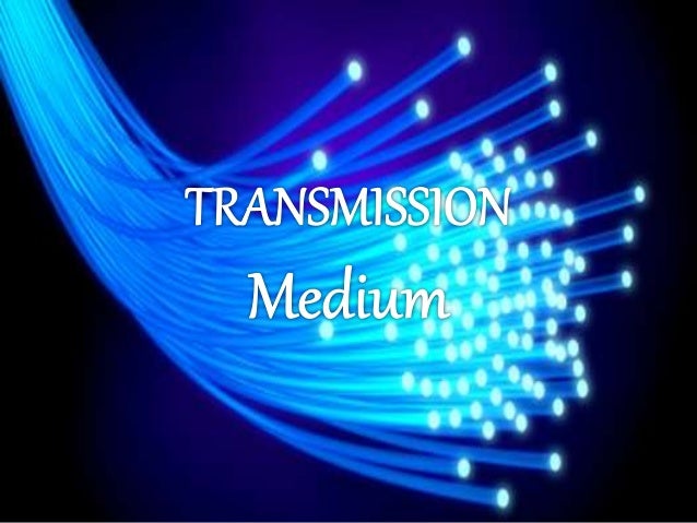 Transmission medium