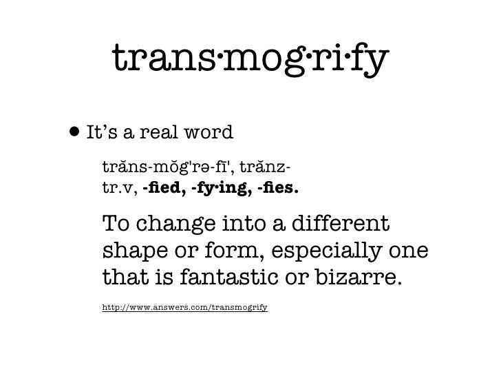 Transmogrify