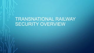 Transnational railway security overview | PPTX