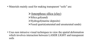 DEVELOPMENT OF A TRANSPARENT MATERIAL TO MODEL THE GEOTECHNICAL ...