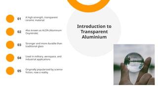 Transparent Aluminium AND USES OF ALUMINIUM.pptx