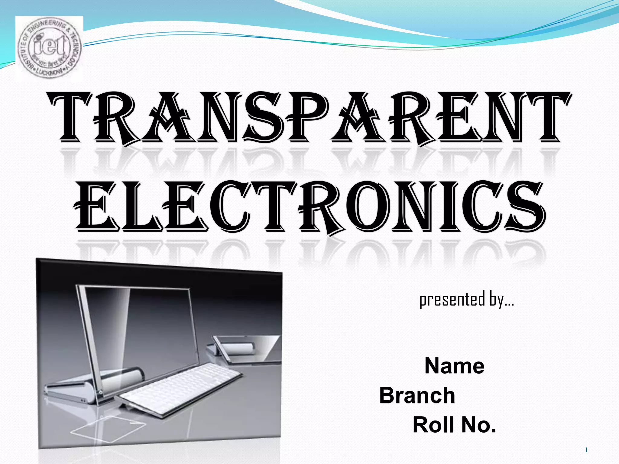 Transparent electronics | PPTX